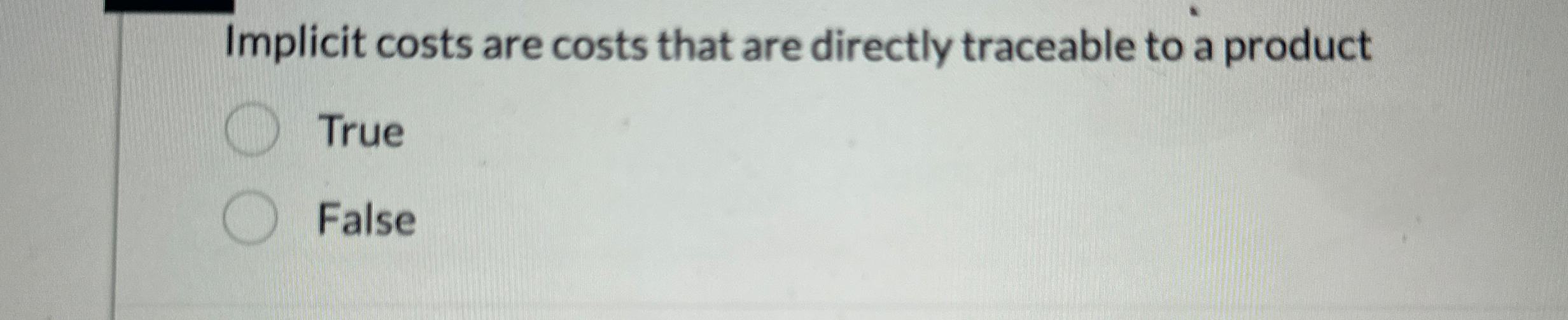 Solved Implicit costs are costs that are directly traceable | Chegg.com