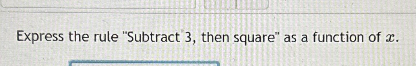 Solved Express the rule "Subtract 3 , ﻿then square" as a | Chegg.com