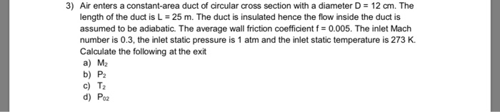 Solved 3) Air enters a constant-area duct of circular cross | Chegg.com
