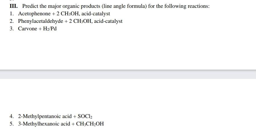 Solved III. Predict the major organic products (line angle | Chegg.com