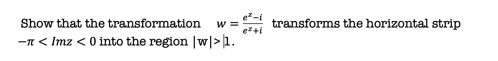 Show that the transformation ,w=ez-iez+i ﻿transforms | Chegg.com