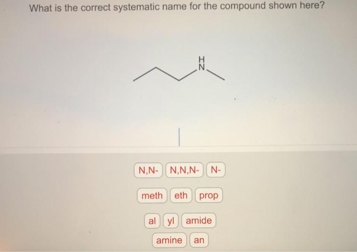 Solved What is the correct systematic name for the compound | Chegg.com