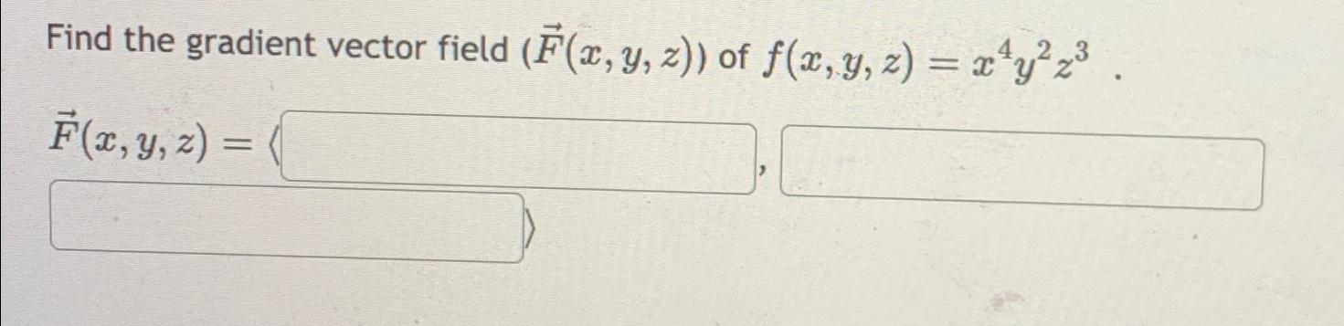 Solved Find the gradient vector field (vec(F)(x,y,z)) ﻿of | Chegg.com