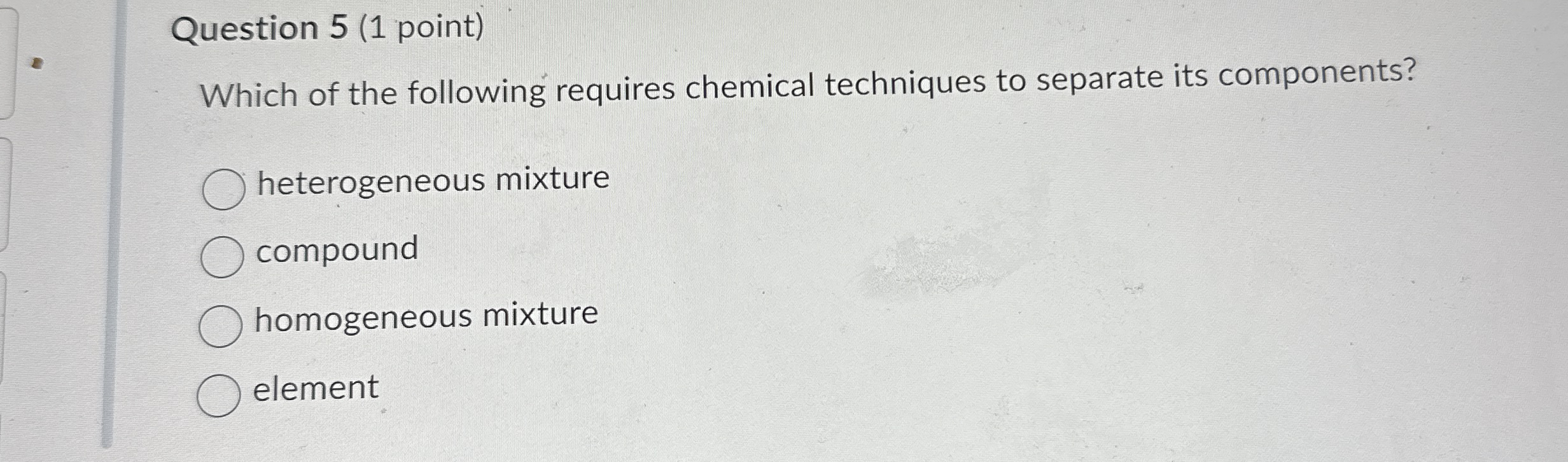 Solved Question 5 (1 ﻿point)Which of the following requires | Chegg.com