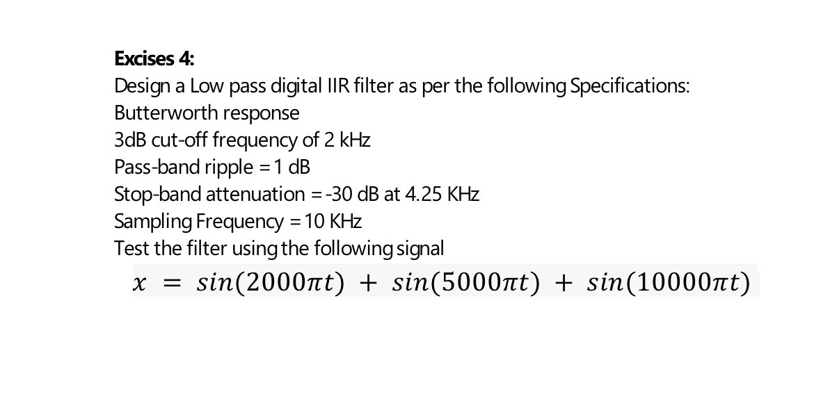 Solved Excises 4:Design a Low pass digital IIR filter as per | Chegg.com