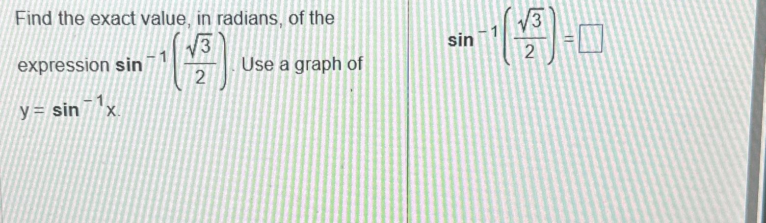 Solved Find the exact value, in radians, of the expression | Chegg.com