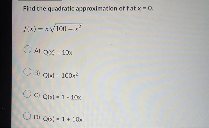 Find the quadratic approximation of f at x=0. | Chegg.com