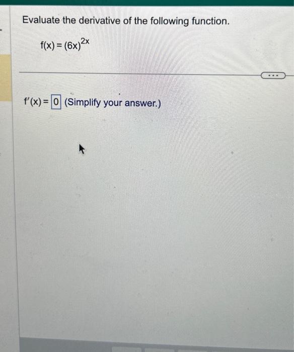 Solved Evaluate the derivative of the following function. | Chegg.com