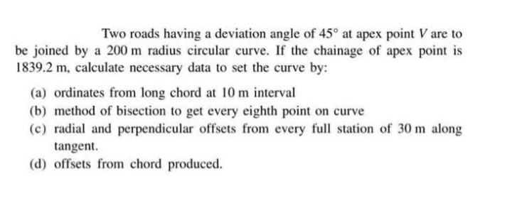 Solved Two roads having a deviation angle of 45∘ at apex | Chegg.com
