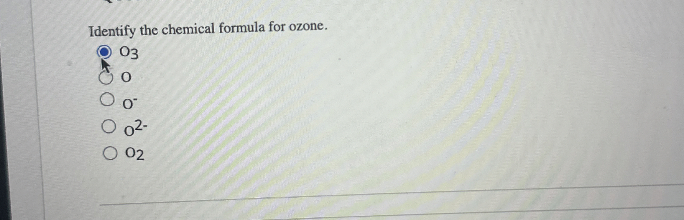 Solved Identify the chemical formula for ozone.O3OO-O2-O2q, | Chegg.com