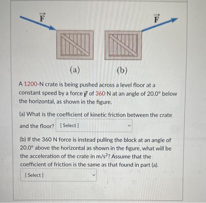 Solved A 1200- N crate is being pushed across a level floor | Chegg.com