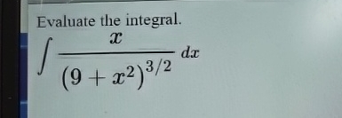 Solved Evaluate the integral.∫﻿﻿x(9+x2)32dx | Chegg.com