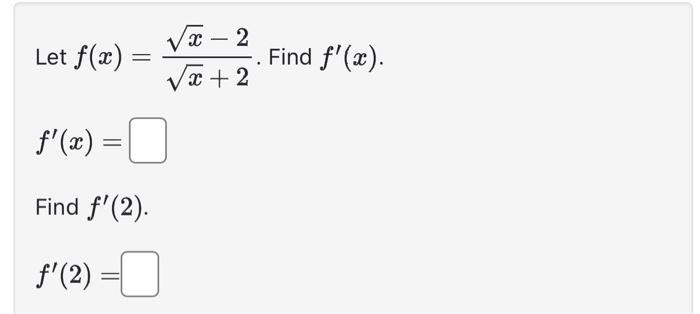 Solved Let f(x)=x+2x−2. Find f′(x) f′(x)= Find f′(2). f′(2)= | Chegg.com