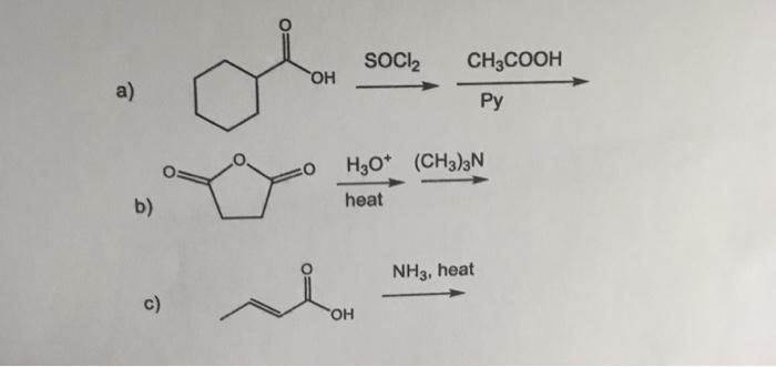 Solved SOCI2 CH3COOH ОН a) Py H30* (CH3)3N b) heat NH3, heat | Chegg.com