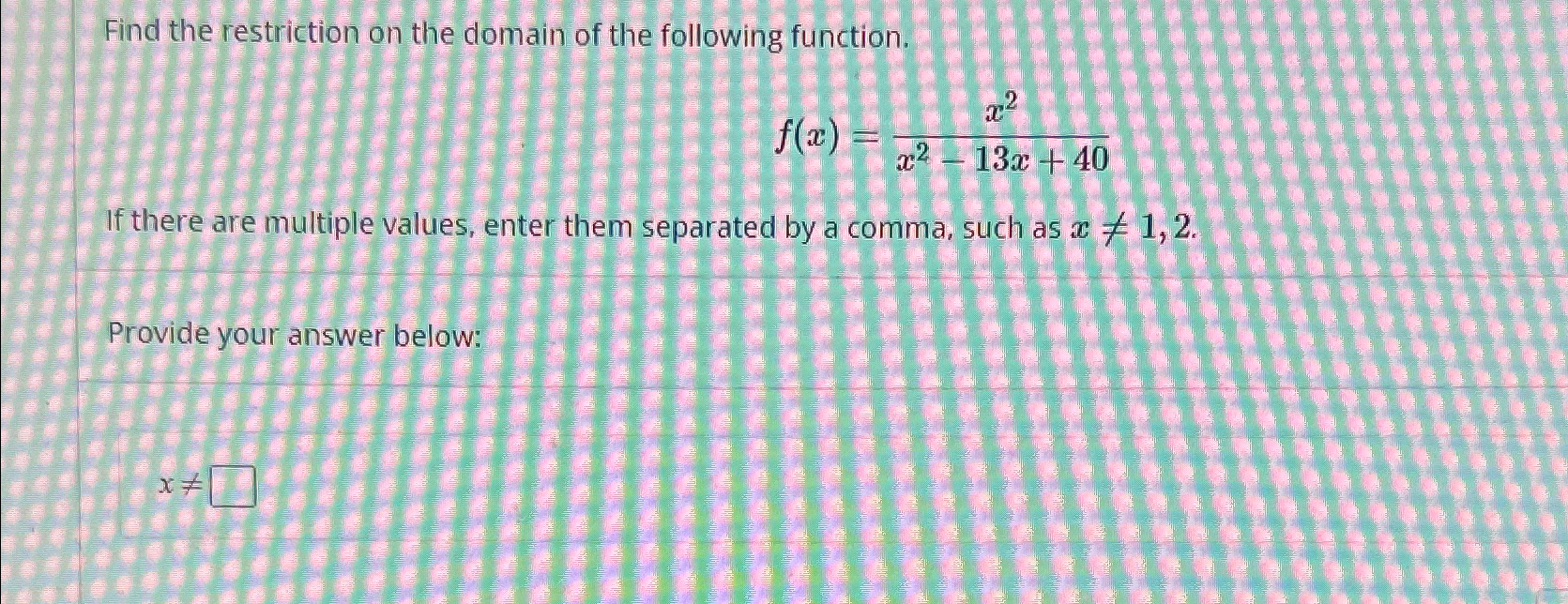 Solved Find the restriction on the domain of the following | Chegg.com