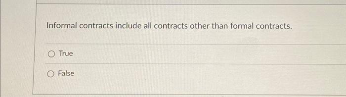 Informal contracts include all contracts other than | Chegg.com