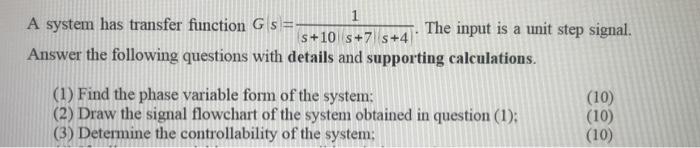 Solved A system has transfer function Gs=s+10(s+7∣s+41. The | Chegg.com