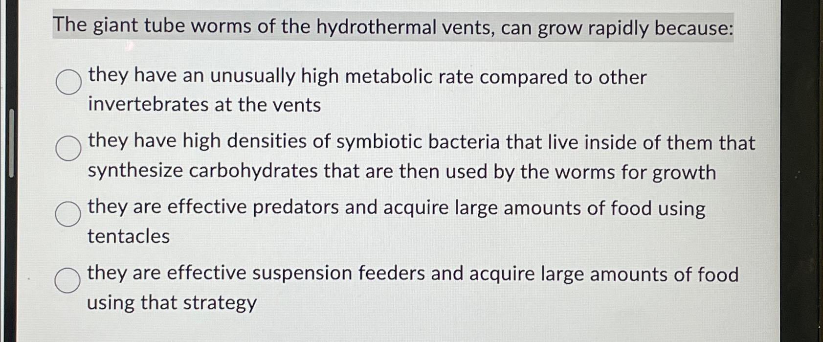 Solved The giant tube worms of the hydrothermal vents, can | Chegg.com