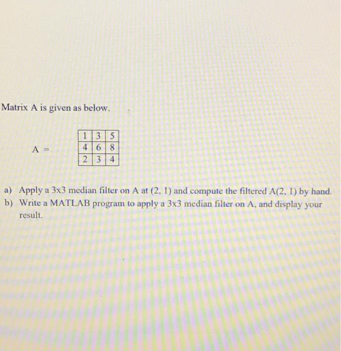 Solved Matrix A is given as below. A = 13 5 468 234 a) Apply | Chegg.com