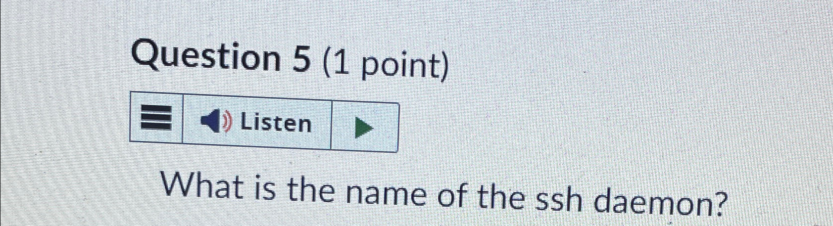 Solved Question 5 (1 ﻿point)What is the name of the ssh | Chegg.com