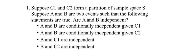 Solved 1. Suppose Cl and C2 form a partition of sample space | Chegg.com