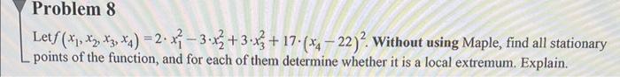 Solved Let f(x1,x2,x3,x4)=2⋅x12−3⋅x22+3⋅x32+17⋅(x4−22)2. | Chegg.com