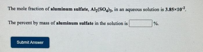 Solved The mole fraction of aluminum sulfate, Al2(SO4)3, in | Chegg.com