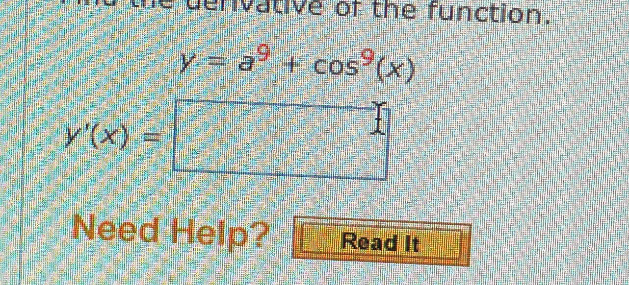Solved y=a9+cos9(x)y'(x)= Need Help?Read it | Chegg.com