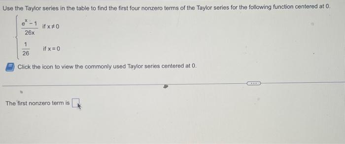 Solved Use the Taylor series in the table to find the first | Chegg.com