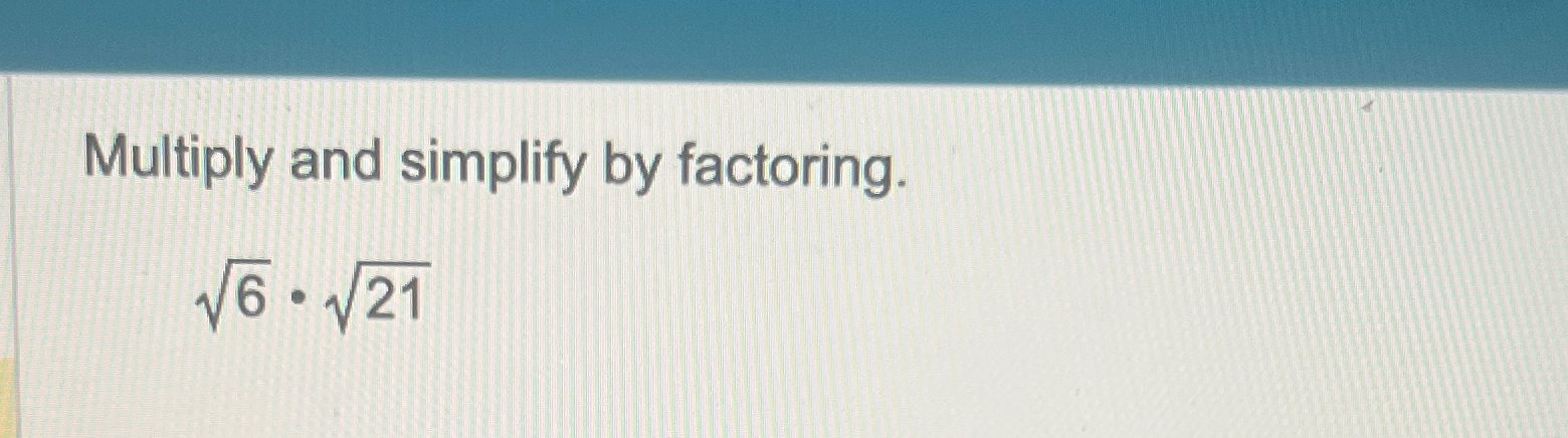 Solved Multiply and simplify by factoring.62*212 | Chegg.com