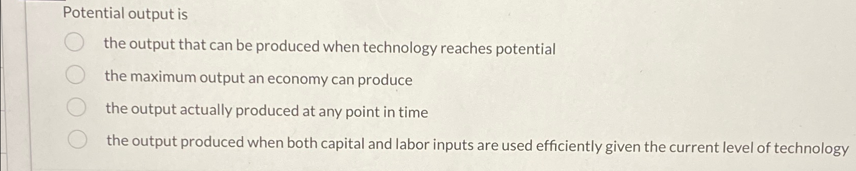 Solved Potential Output Isthe Output That Can Be Produced 