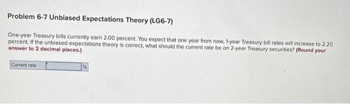 Solved Problem 6-7 Unbiased Expectations Theory (LG6-7) | Chegg.com Solved Problem 6-7 Unbiased Expectations Theory (LG6-7) | Chegg.com