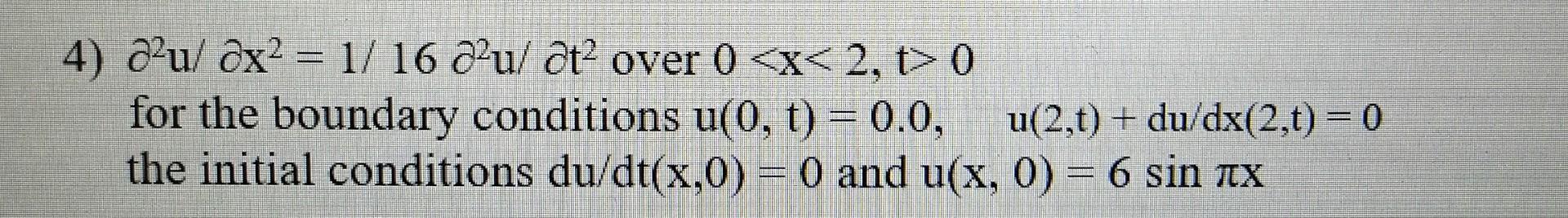 Solved 4) ∂2u/∂x2=1/16∂2u/∂t2 over 00 for the boundary | Chegg.com