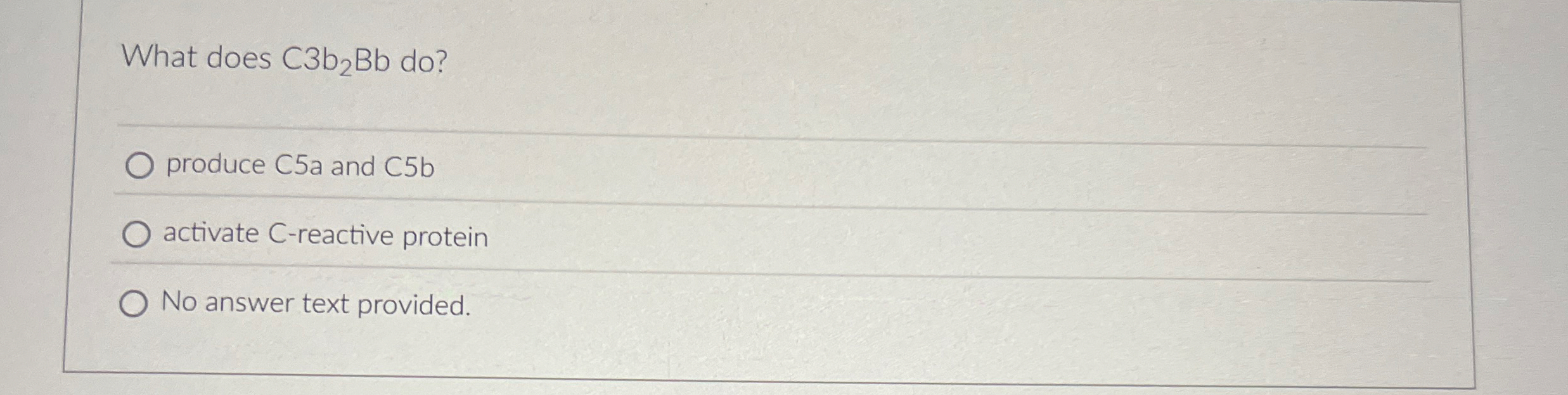 Solved What does C3b2Bb ﻿do?produce C 5 ﻿a and C5bactivate | Chegg.com