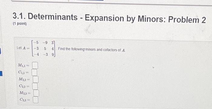 Solved 3.1. Determinants - Expansion by Minors: Problem 2 (1 | Chegg.com