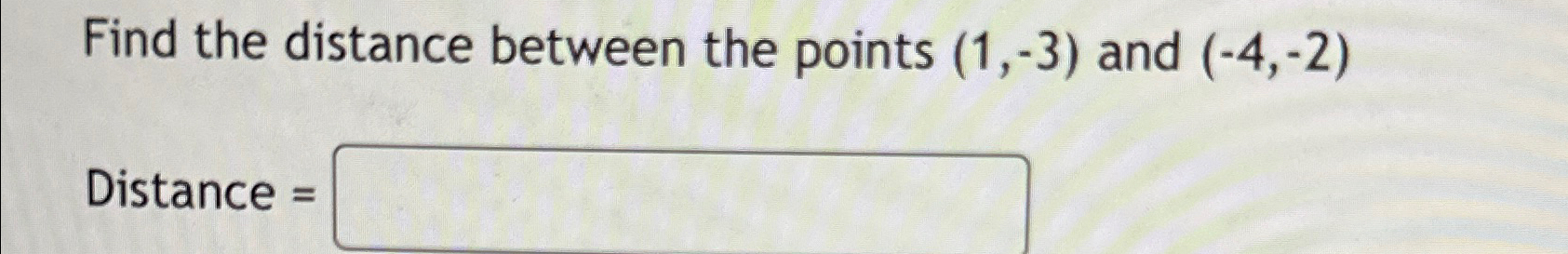 Solved Find the distance between the points (1,-3) ﻿and | Chegg.com