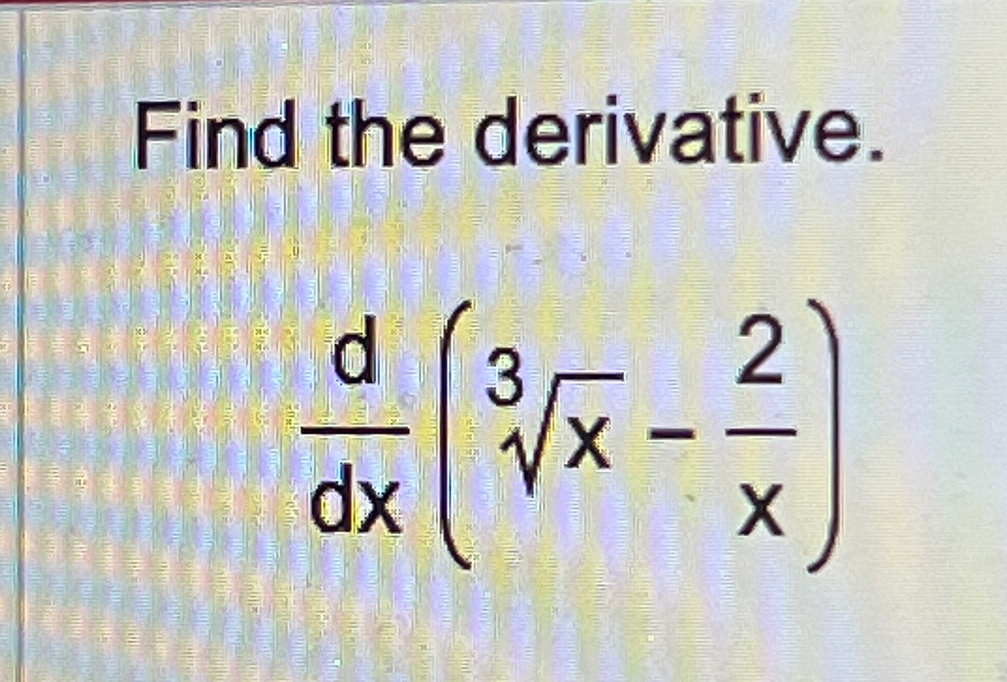 Solved Find the derivative.ddx(x3-2x) | Chegg.com