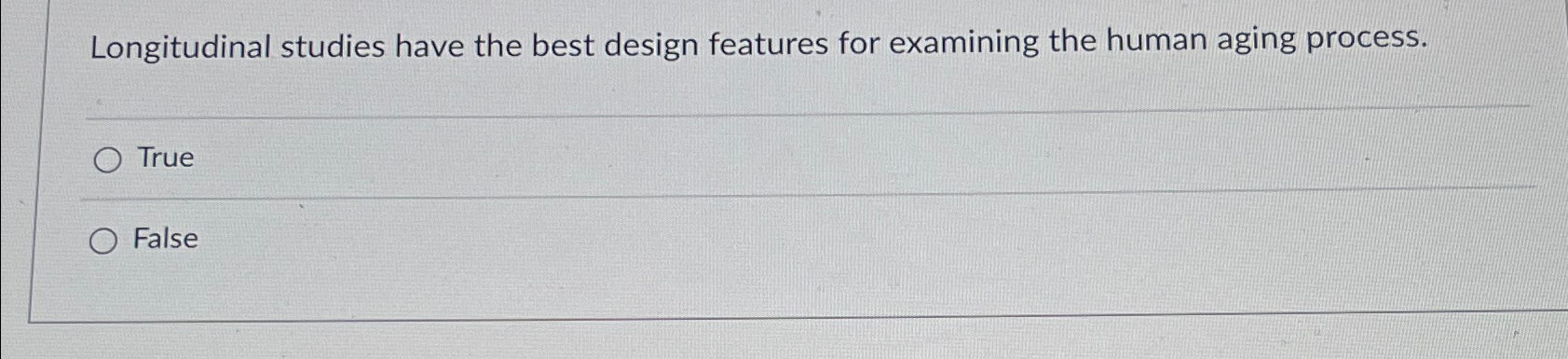 Solved Longitudinal studies have the best design features | Chegg.com