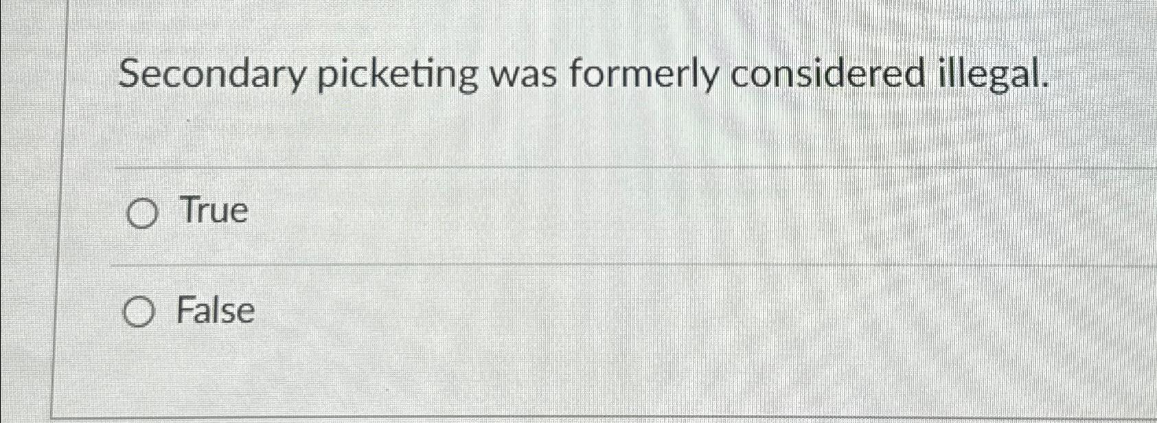 Solved Secondary picketing was formerly considered | Chegg.com