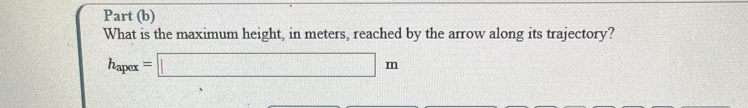 Solved Part (b)What is the maximum height, in meters, | Chegg.com