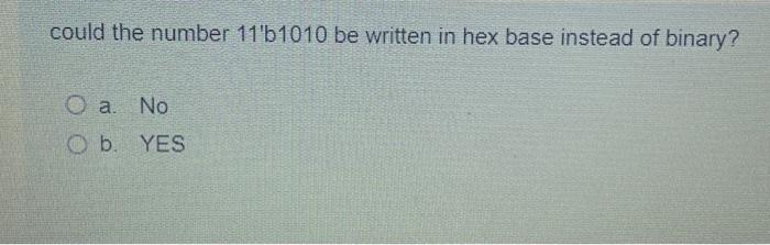 Solved could the number 11 'b 1010 be written in hex base | Chegg.com