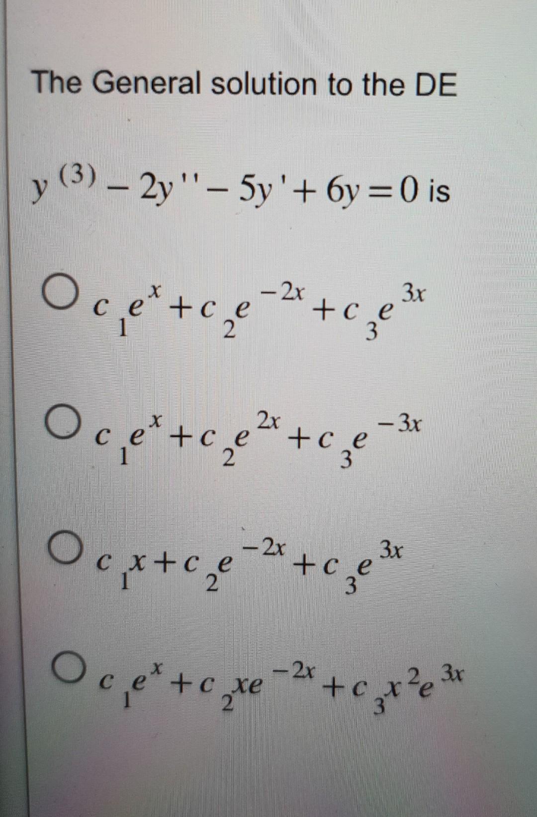 Solved The General solution to the DE y(3)−2y′′−5y′+6y=0 is | Chegg.com