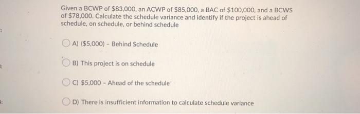 Given a BCWP of $83,000, an ACWP of $85,000, a BAC of | Chegg.com