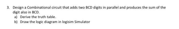 Solved 3. Design a Combinational circuit that adds two BCD | Chegg.com
