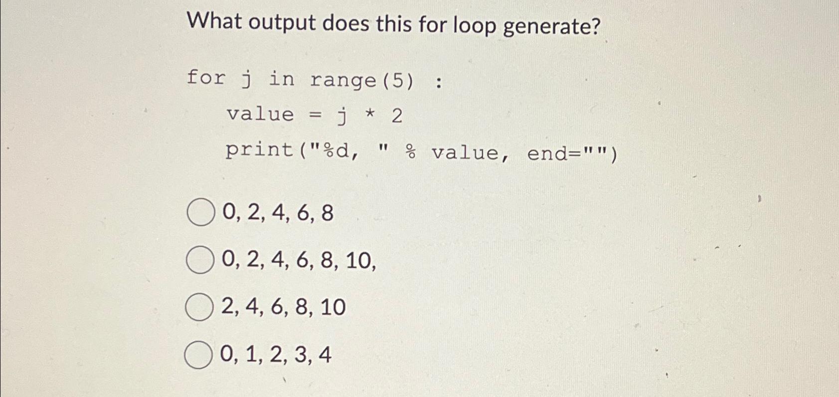 Solved What output does this for loop generate?for j ﻿in | Chegg.com