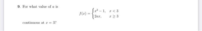 Solved 9. For what value of a is f(x)={x2−1,2ax,x