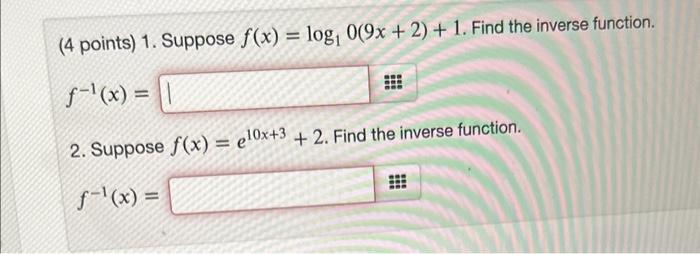 Solved (4 points) 1. Suppose f(x)=log10(9x+2)+1. Find the | Chegg.com