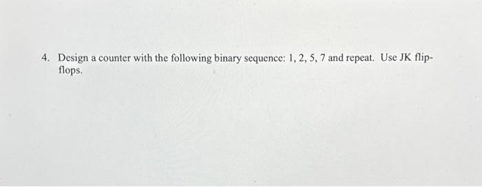 4. Design a counter with the following binary | Chegg.com