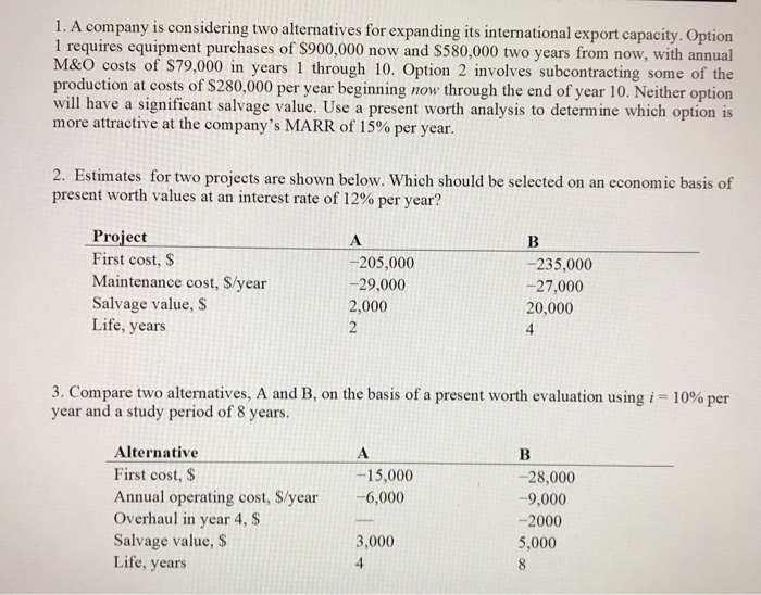 Solved 1. A company is considering two alternatives for | Chegg.com