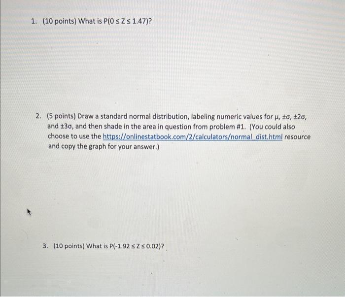 Solved 1. (10 points) What is P(0≤Z≤1.47) ? 2. (5 points) | Chegg.com